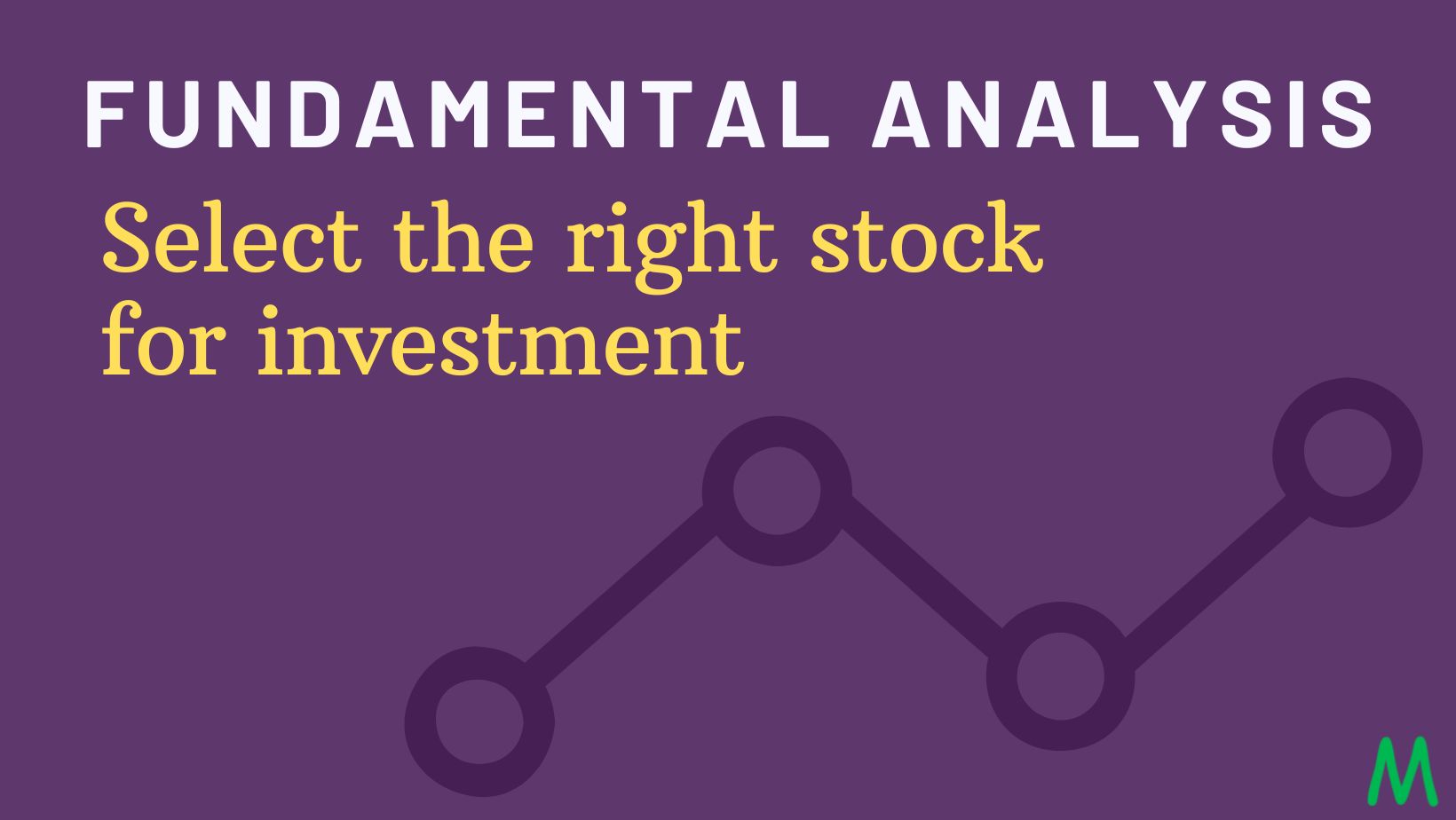 Fundamental Analysis – How to Choose the Right Stock for Investment ...
